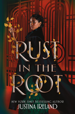 RUST IN THE ROOT by Justina Ireland « Susan the Librarian